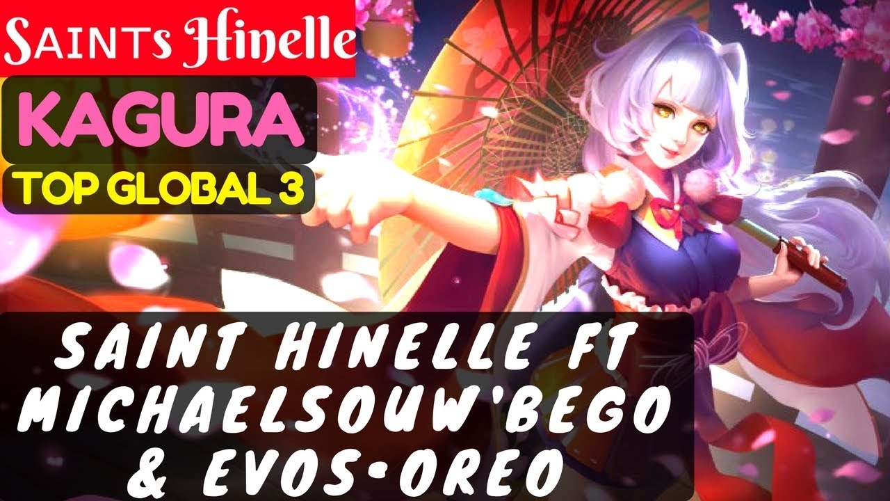 Hinelle Ft michaelsouw'BEGO & EVOS•Oreo [Top Global 3 Kagura] | Sᴀɪɴᴛs ...