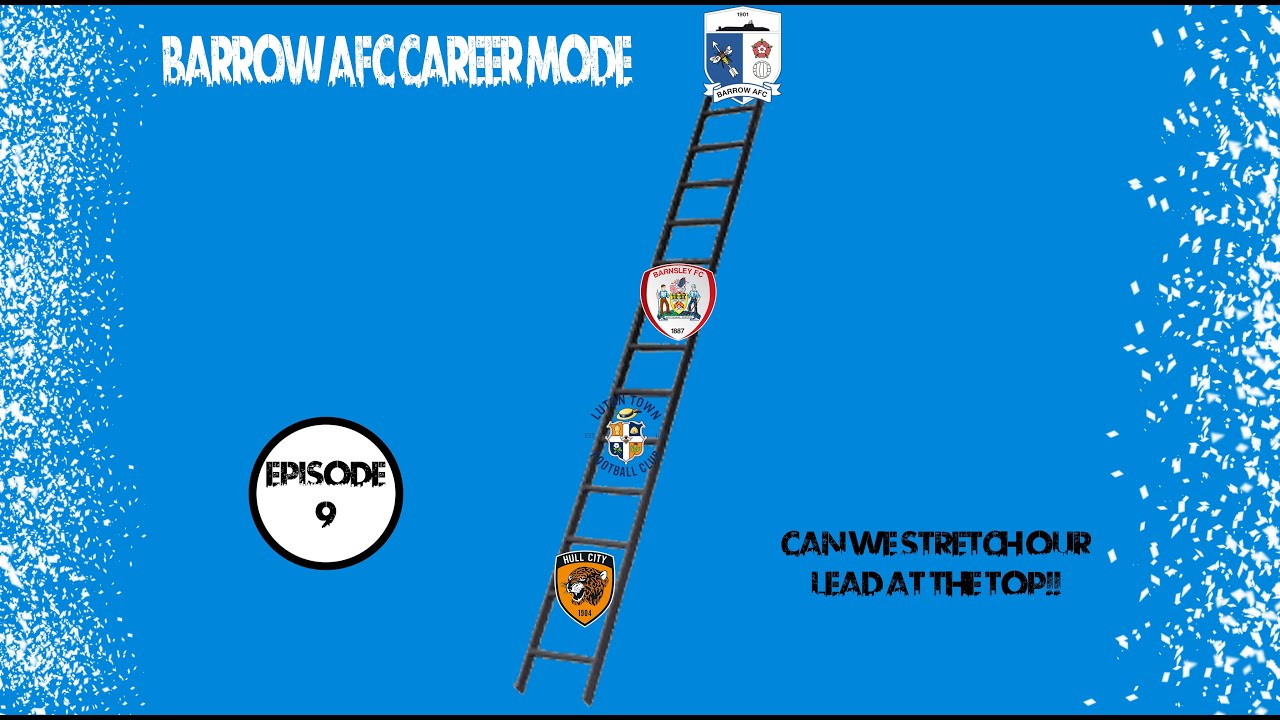 Barrow AFC Career Mode!! Season 2 Episode 9!! Top of the Ladder, Can we stretch our lead?! - YouTube