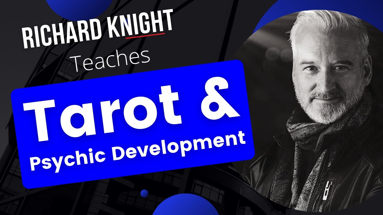 Richard Knight Teaches Master Classes on Tarot & Psychic Development ...