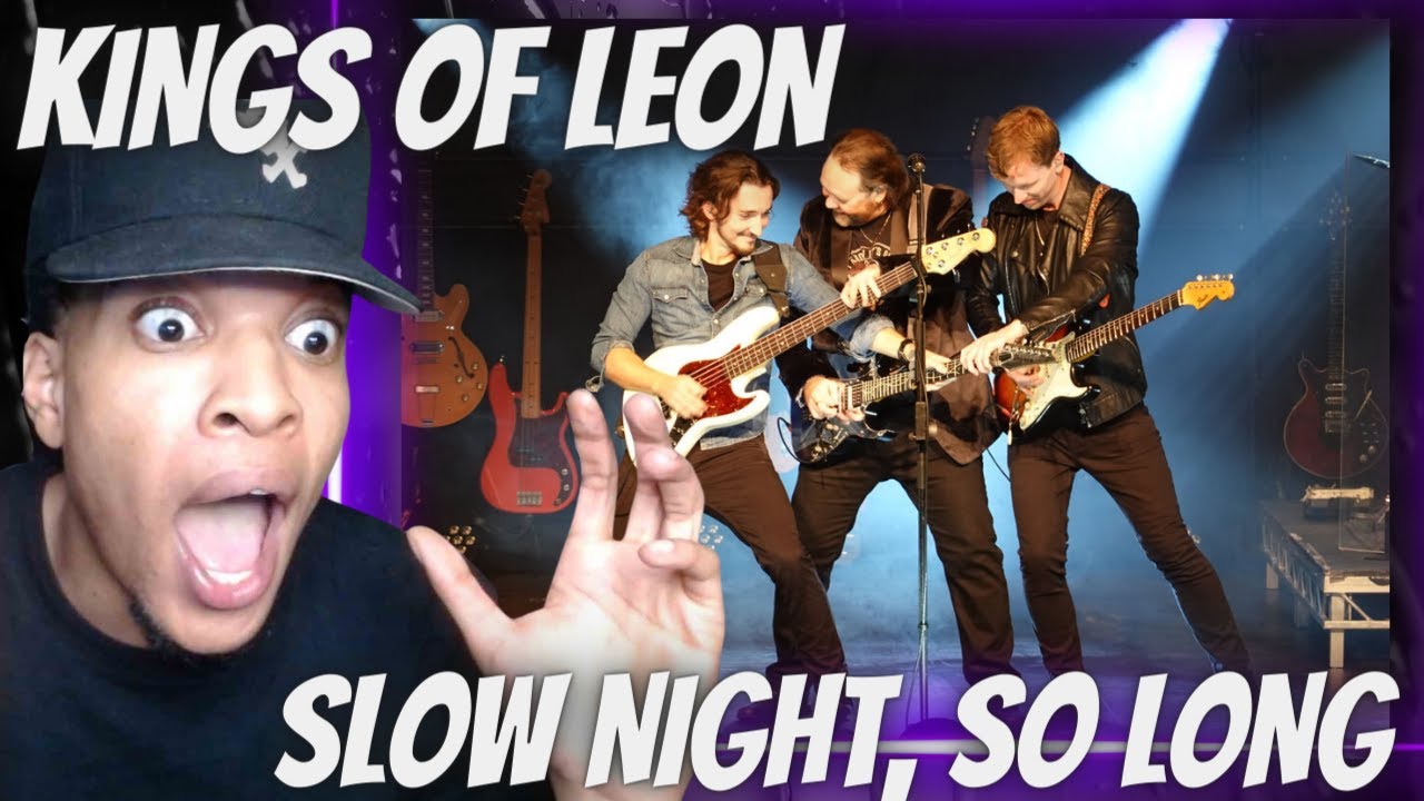 FIRST TIME HEARING | KINGS OF LEON - SLOW NIGHT, SO LONG | REACTION ...