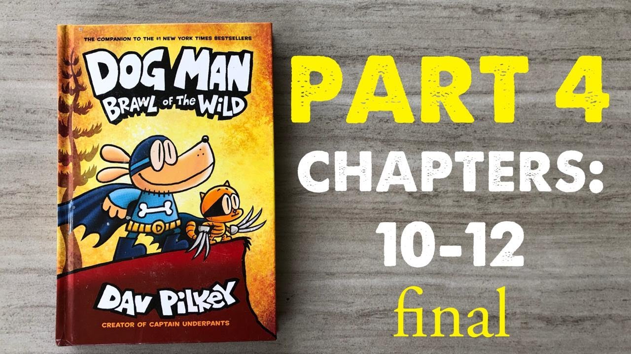 Dog Man Brawl of the Wild chapters 10-12. Read aloud part 4 - YouTube