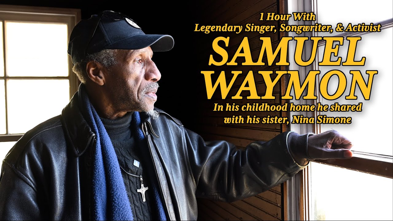 1 Hour With LEGENDARY Musician Samuel Waymon (Nina Simone's Brother ...