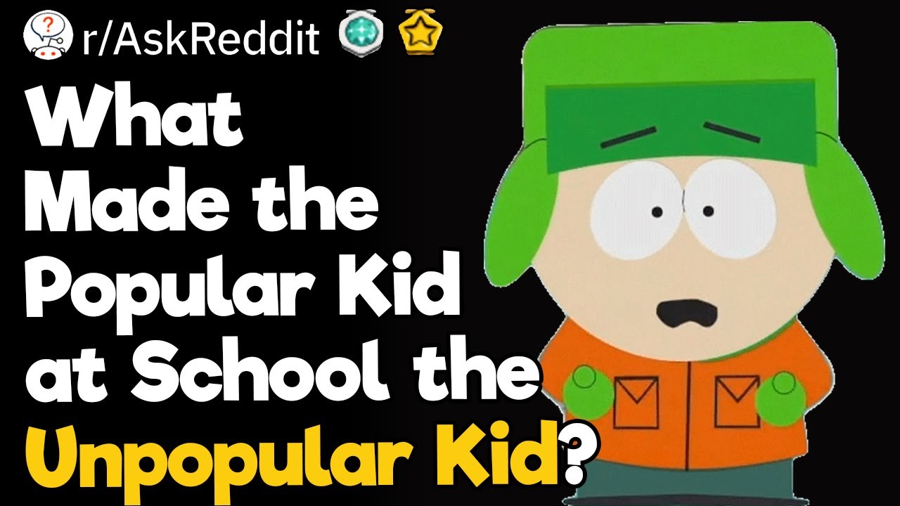 What Made the Popular Kid at School the Unpopular Kid? - YouTube