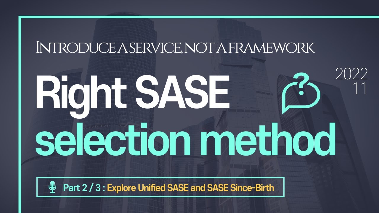 [ Right SASE Part #2 ] Explore Unified SASE and SASE Since-Birth - YouTube