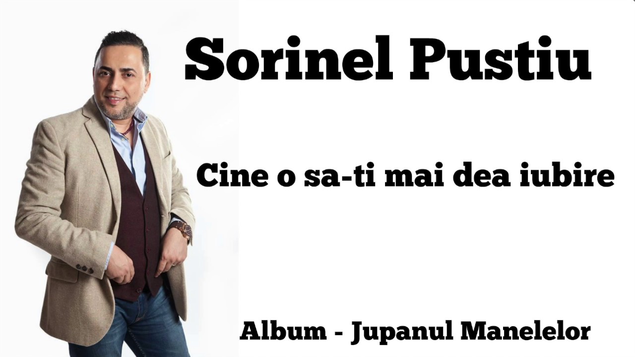 Sorinel Pustiu - Cine o sa-ti mai dea iubire ARHIVA Manele vechi - YouTube