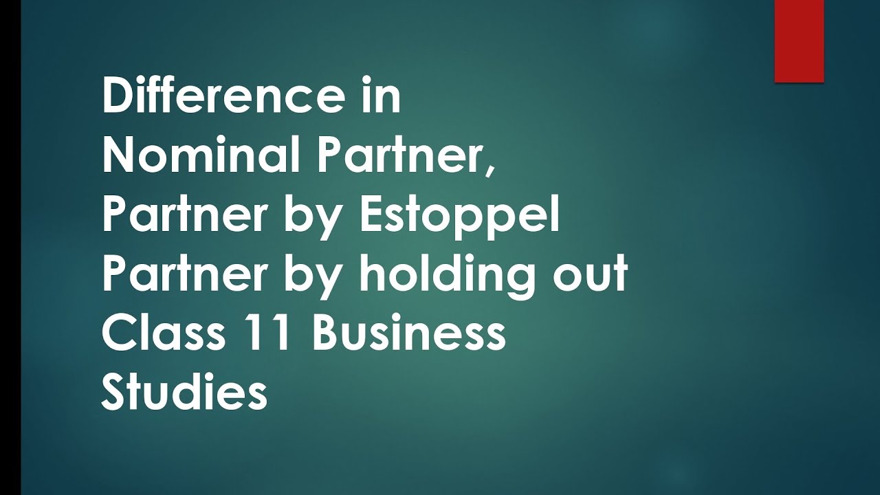 Nominal Partner | Partner by Estoppel | Partner by holding out ...