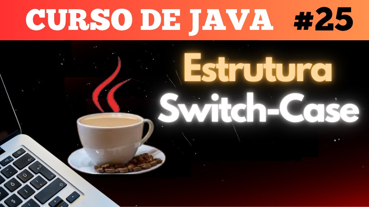 CURSO DE JAVA . ESTRUTURA SWITCH-CASE , AULA #025 - YouTube