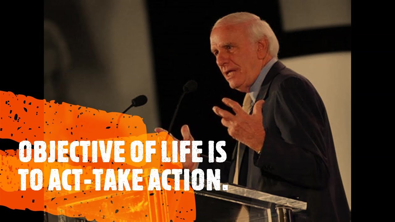Objective of Life is to Act Take Action Jim Rohn Motivational Video ...