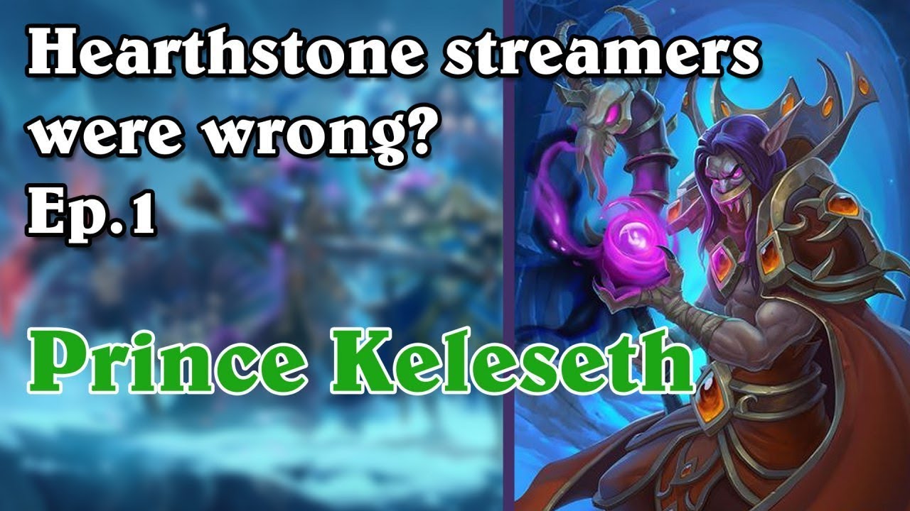 Hearthstone Streamers Were Wrong about...? (Prince Keleseth, Ep.1 ...
