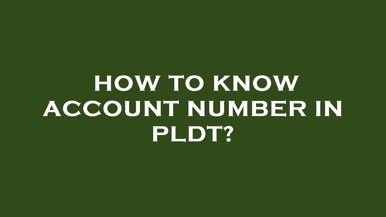 How to know account number in pldt? - YouTube
