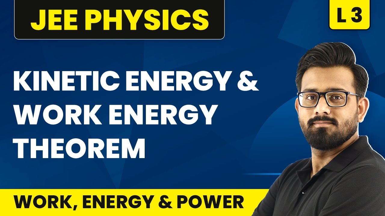Kinetic Energy and Work Energy Theorem | Work, Energy & Power - L3 ...