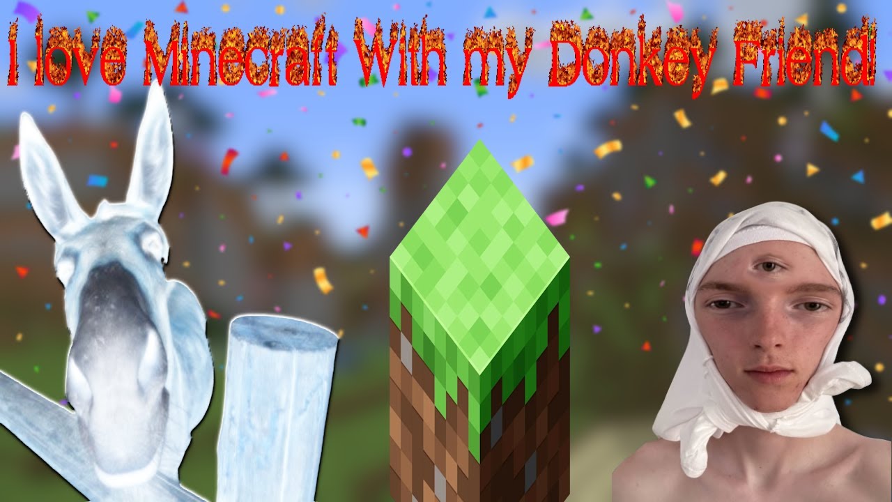 I Love Minecraft With my Donkey Friend - YouTube