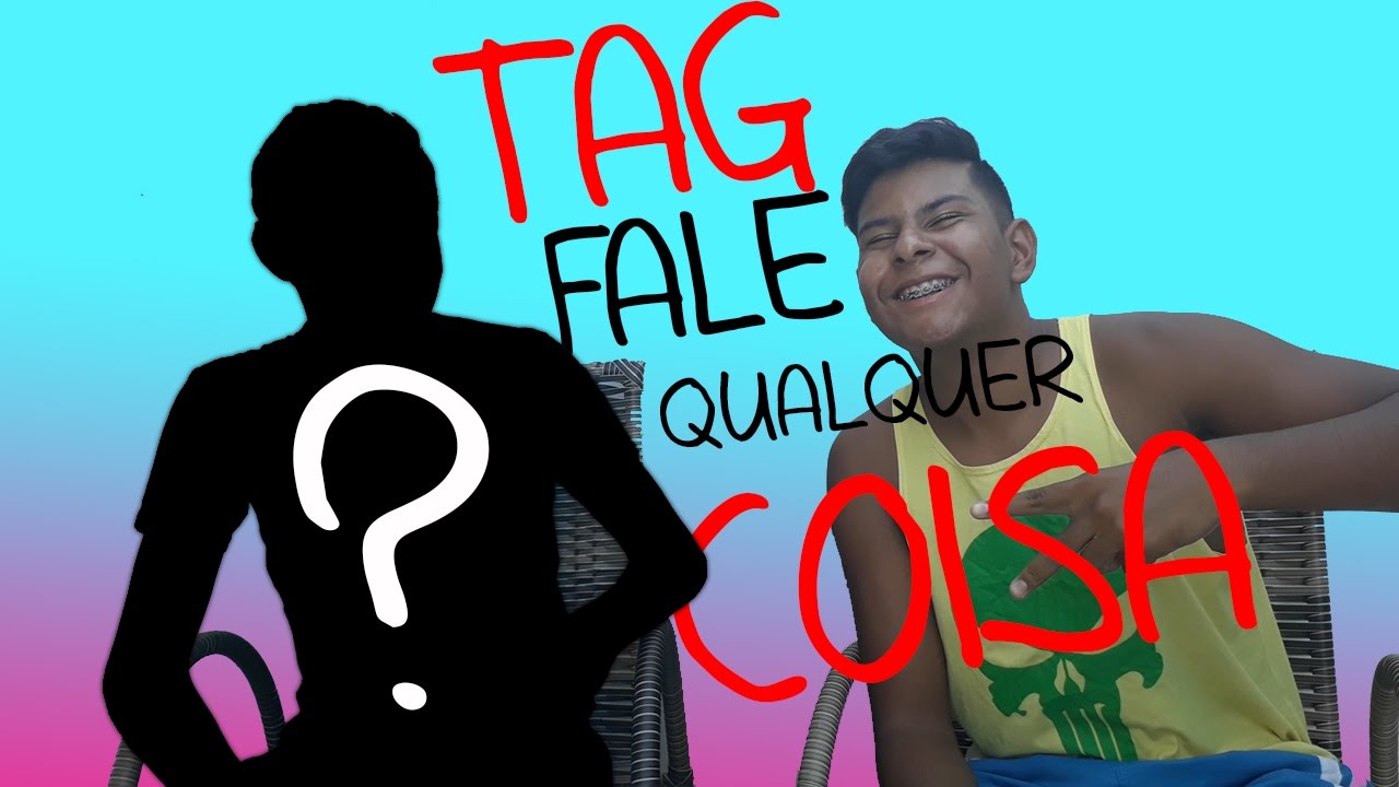 TAG FALE QUALQUER COISA - YouTube