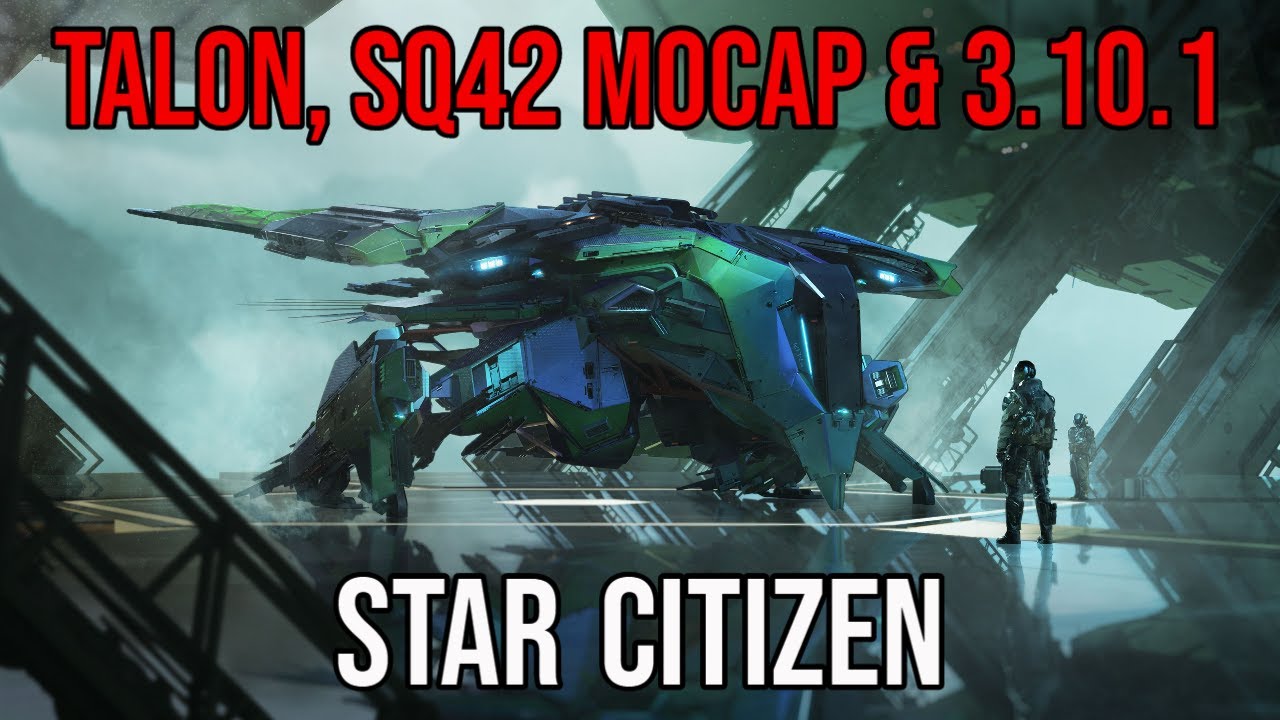 Star Citizen - Tevarin Talon, Squadron 42 Mocap & 3.10.1 Bug Fixes ...