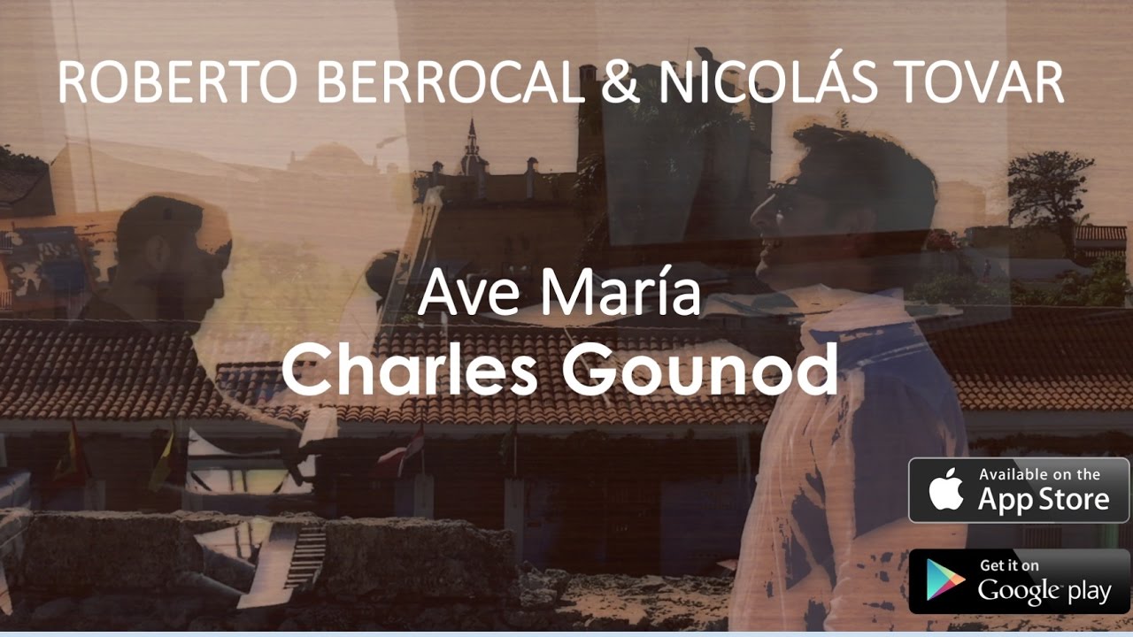 ROBERTO BERROCAL & NICOLAS TOVAR Ave Maria Charles Gounod - YouTube