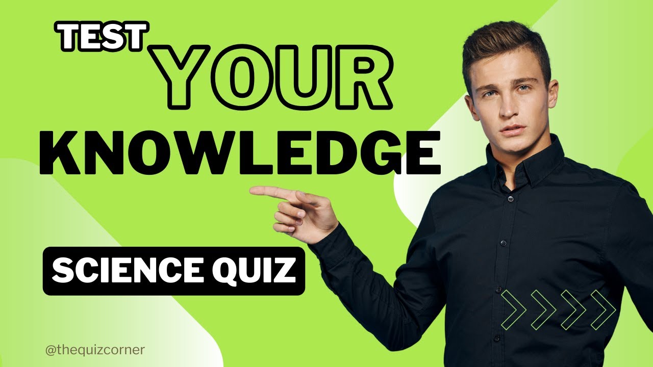Test Your General Knowledge | How good is your General Science ...
