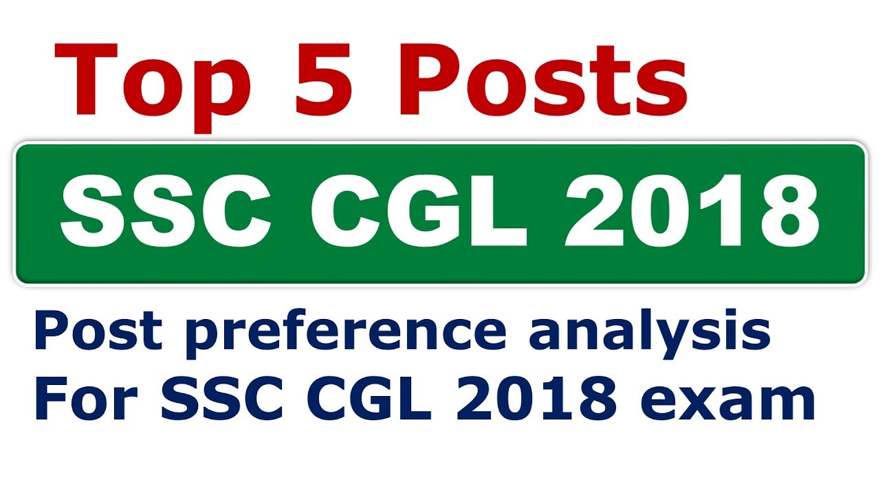 TOP 5 POSTS - SSC CGL 2018 EXAM - Post Preference analysis - YouTube