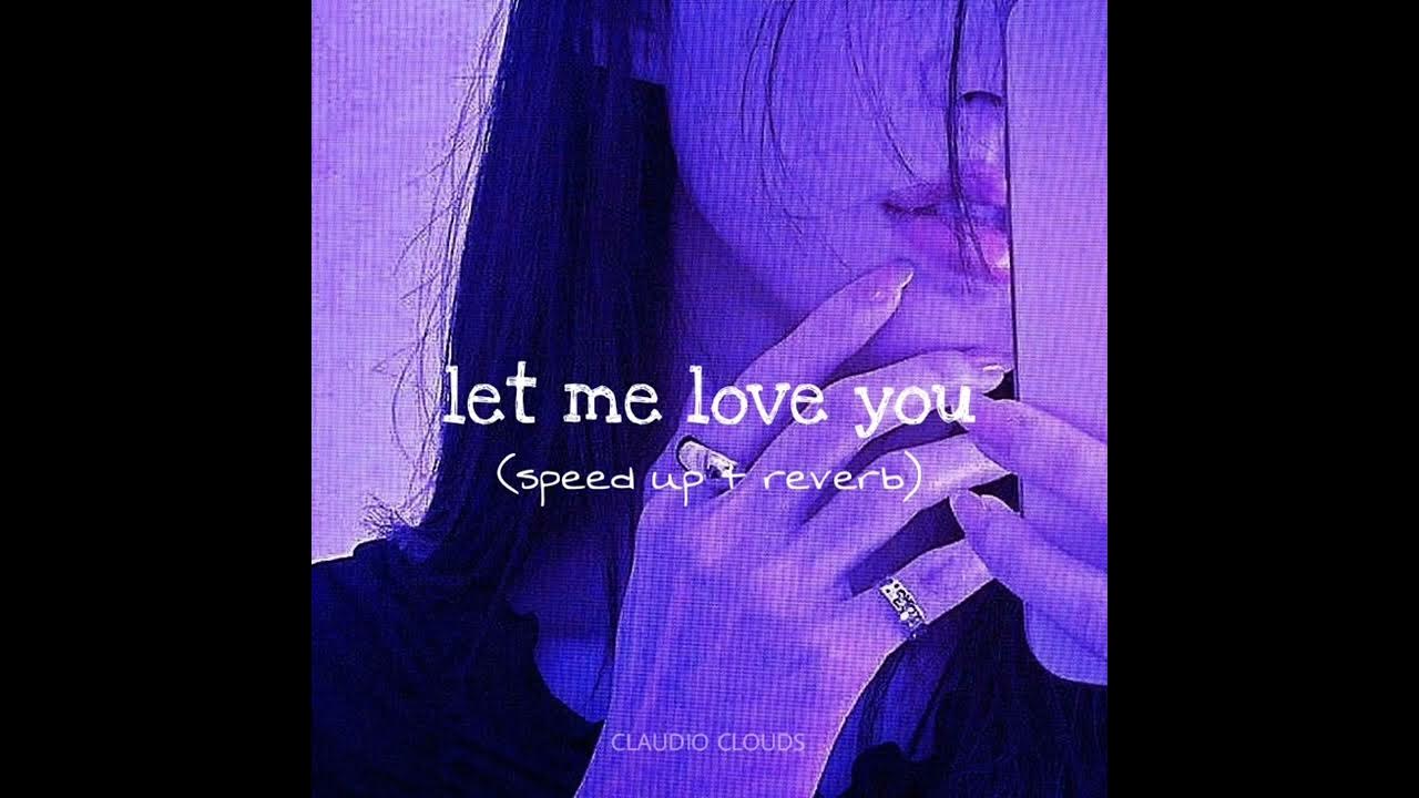 Justin Bieber & Dj snake - let me love you (speed up + reverb) - YouTube