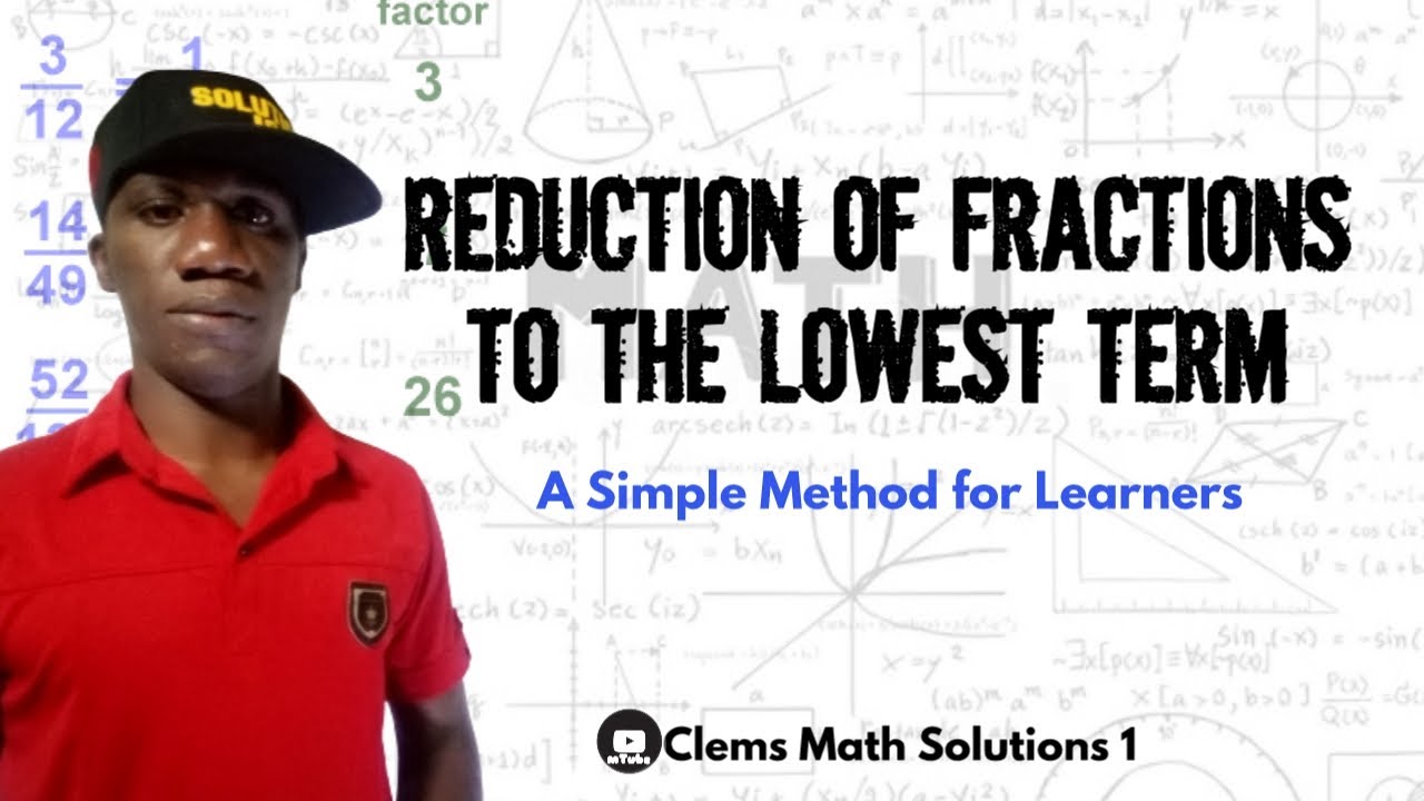 REDUCTION OF FRACTIONS TO THE LOWEST TERM - A SIMPLE METHOD - YouTube