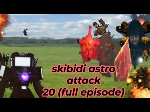 skibidi astro attack 20 (full episode + extra scene) - YouTube