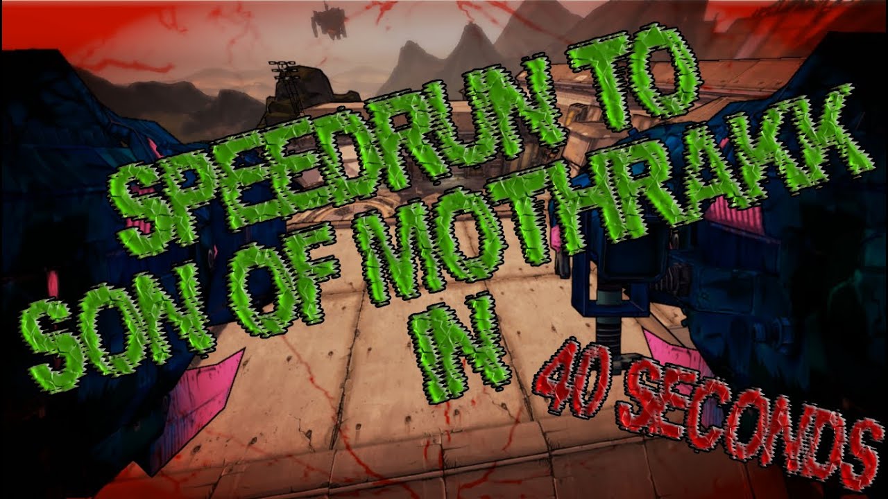 Borderlands 2 | SpeedRun To Son Of Mothrakk In 40 sec - YouTube