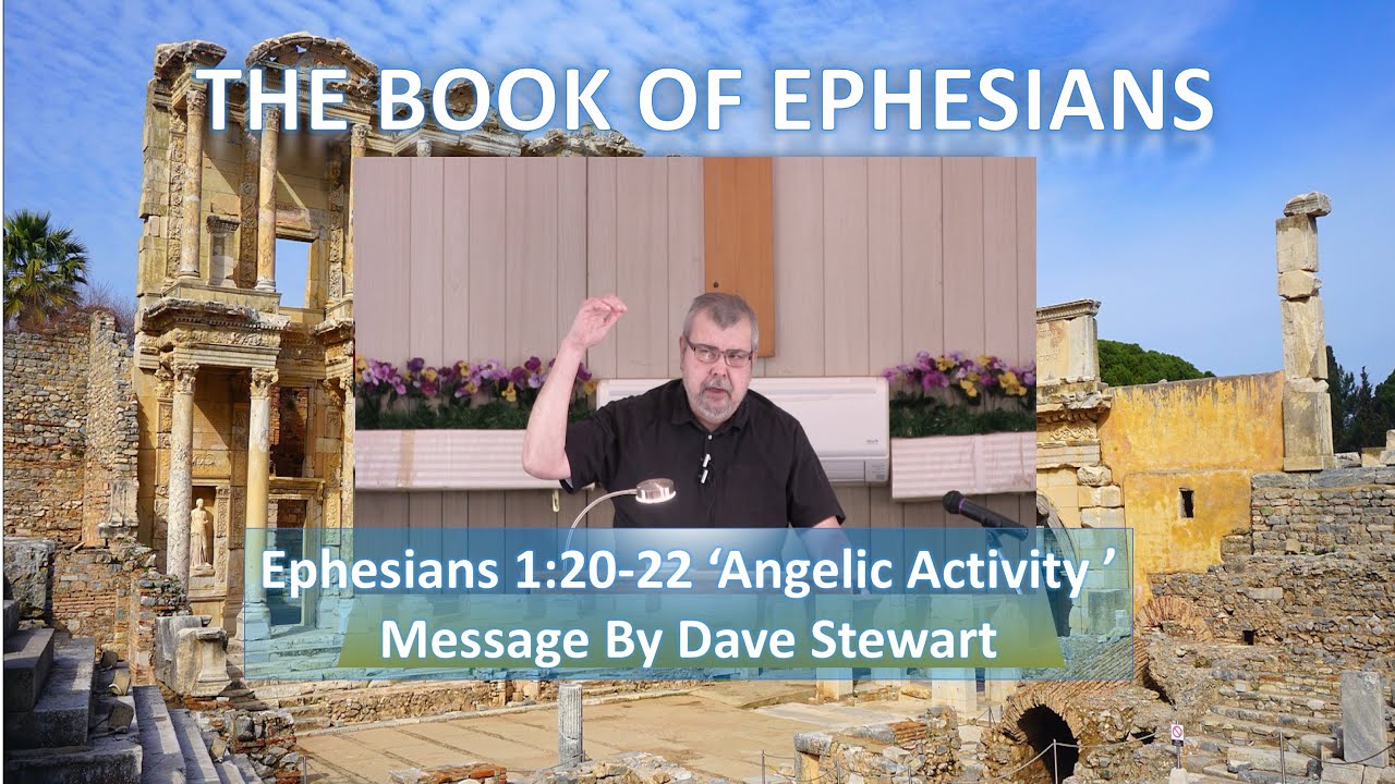 Ephesians 1:20-22 'Angelic Activity' Message by Dave Stewart ...