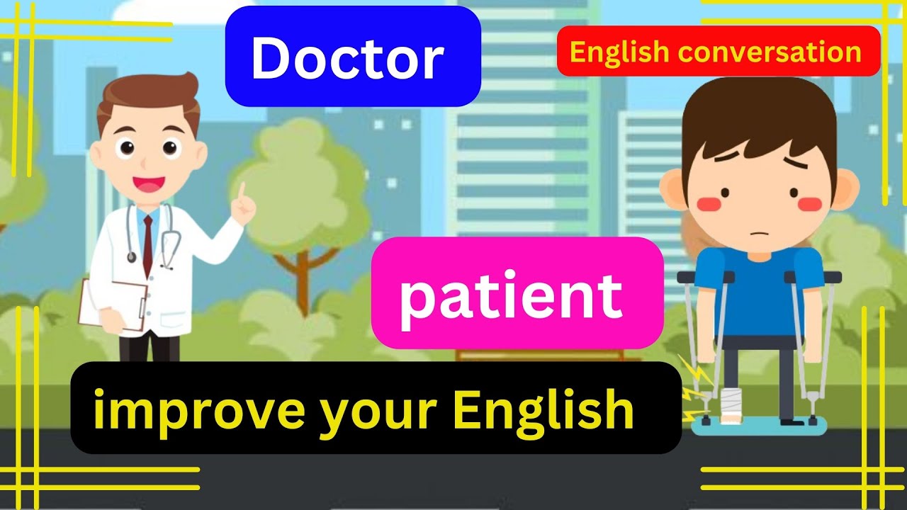"Tell Me Patient About Your Problem"English conversation practice for ...