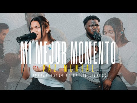 MI MEJOR MOMENTO (PAZ MENTAL)  - JORDAN MATEO FT RAILIZ LIZARDO