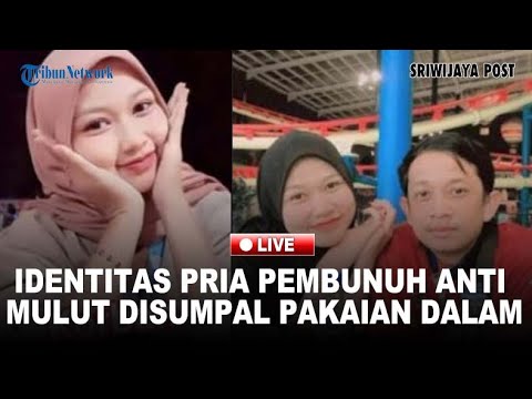 🔴 TERKUAK! Identitas Pria Pembunuh Anti Puspita Sari, Mulut Disumpal Pakaian Dalam