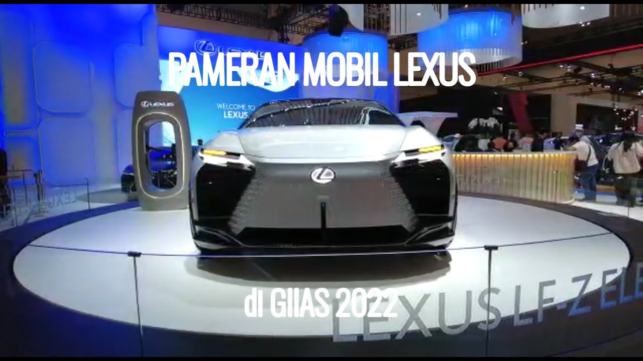Pameran Mobil Lexus di Giias 2022. - YouTube