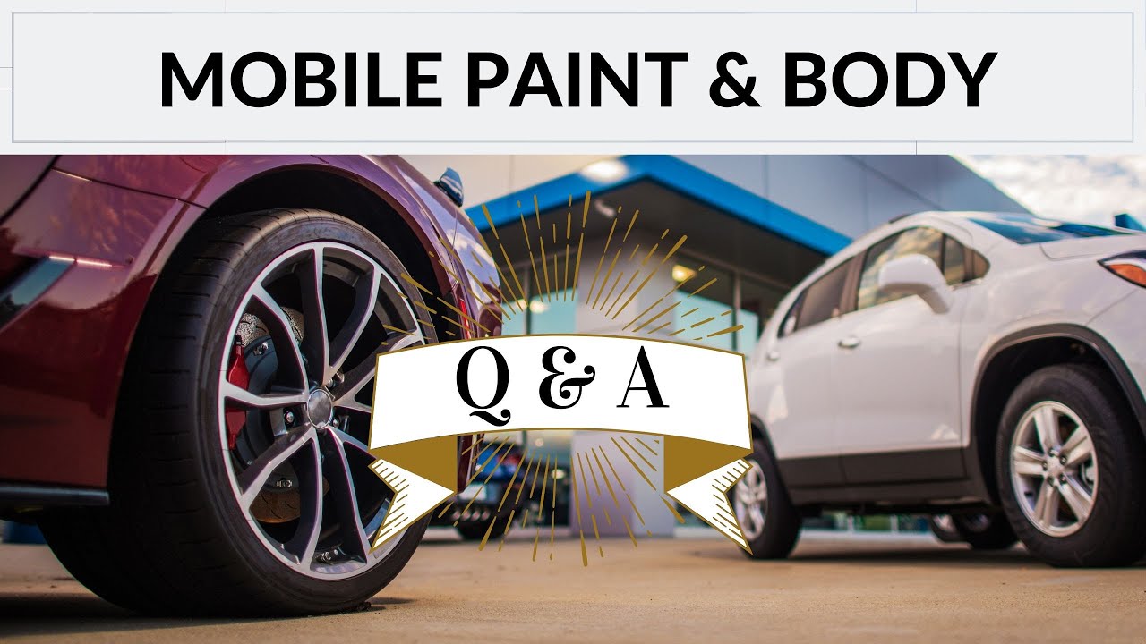 Q & A FOR MOBILE PAINT AND BODY REPAIR - YouTube