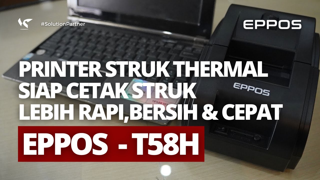 REVIEW PRINTER STRUK THERMAL EPPOS T-58H - CETAK STRUK RAPI DAN CEPAT ...