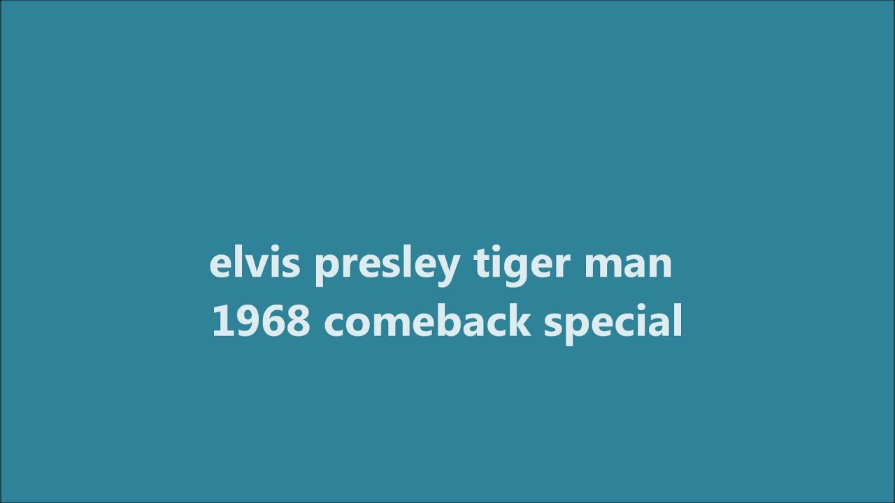 ELVIS PRESLEY TIGER MAN- 1968 COMEBACK SPECIAL - YouTube