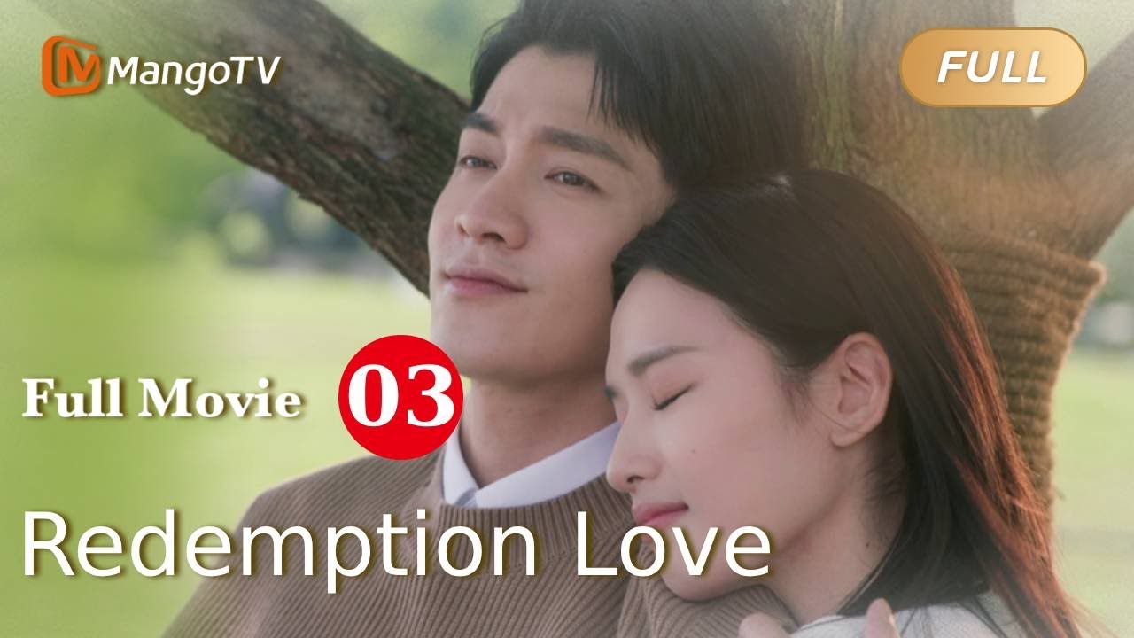 【ENG SUB】Full Movie P3 - Sorry Love - Redemption Love 赎爱 | MangoTV ...