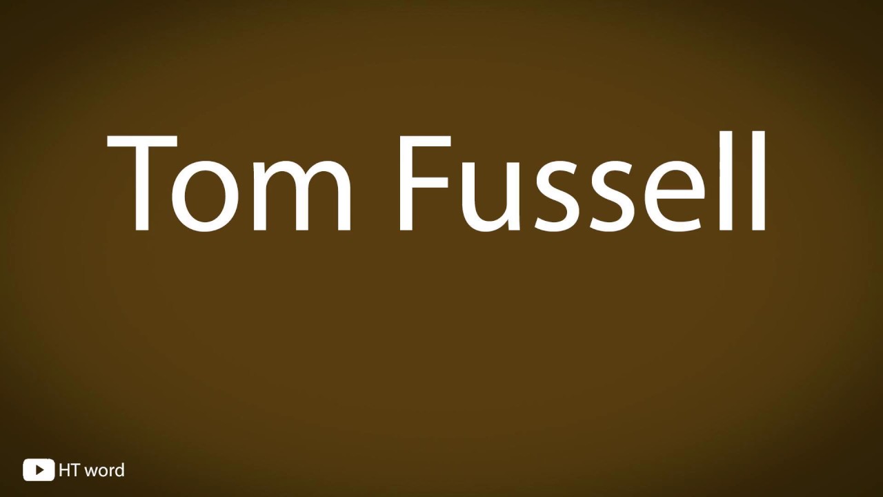How to pronounce Tom Fussell - YouTube