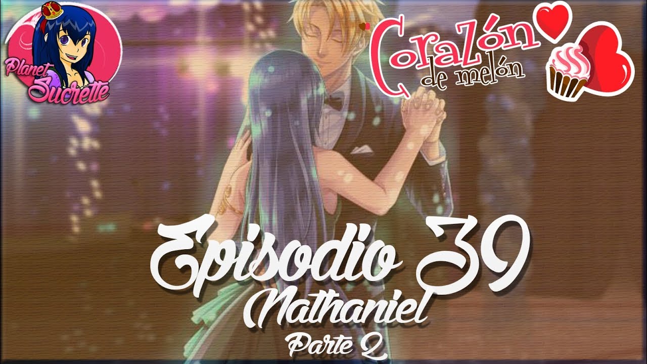Corazón de melón episodio 39 ruta Nathaniel con respuestas 2/2 - YouTube