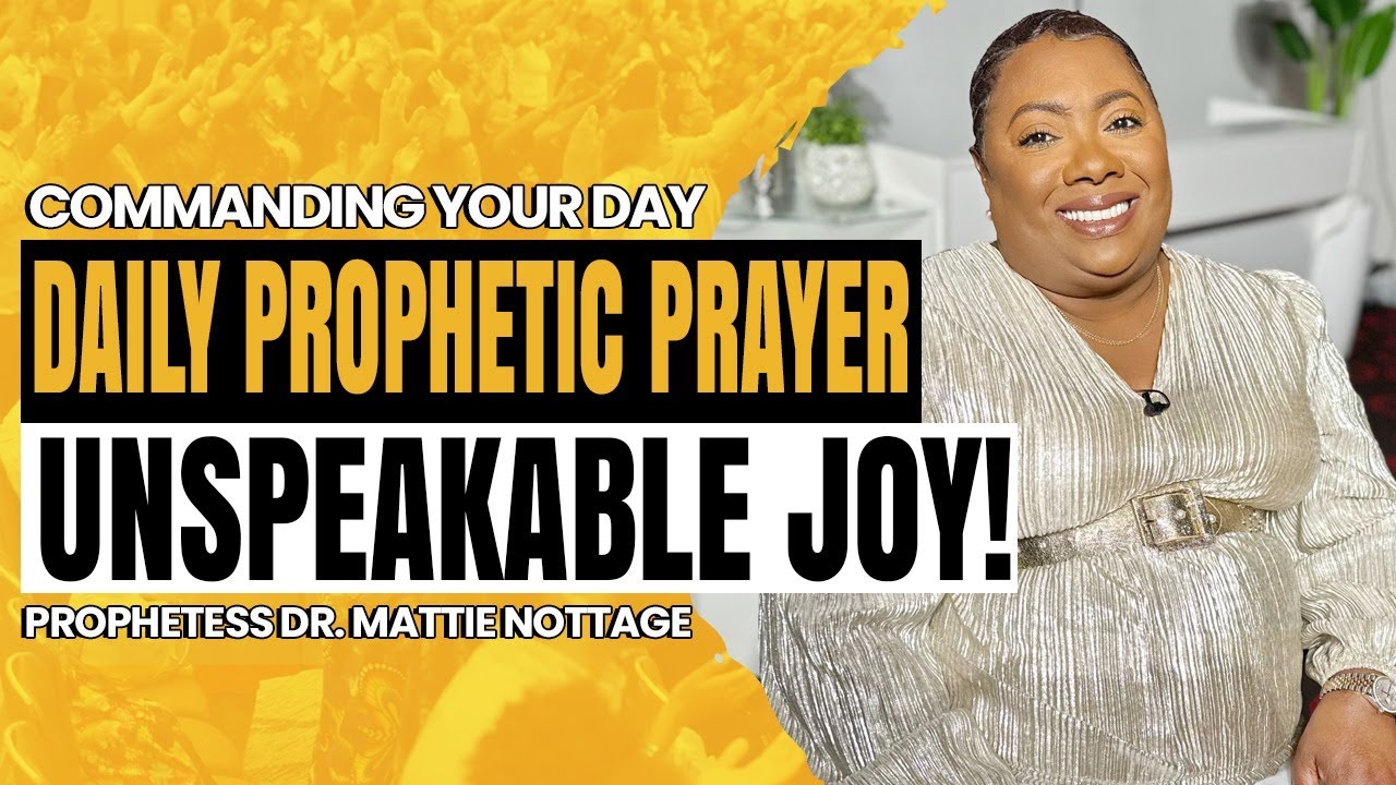 NEW! DAILY PROPHETIC WORD & PRAYER-UNSPEAKABLE JOY||DR. MATTIE NOTTAGE ...