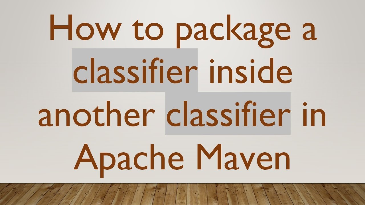 How to package a classifier inside another classifier in Apache Maven - YouTube