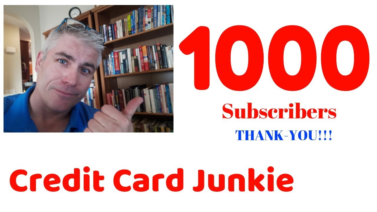 1000 SUBSCRIBERS!!! | CREDIT CARD JUNKIE - YouTube