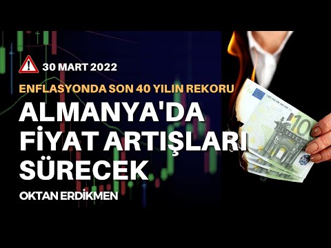 Almanya'da fiyat artışları sürecek: Enflasyonda 40 yılın rekoru - 30 Mart 2022 Oktan Erdikmen