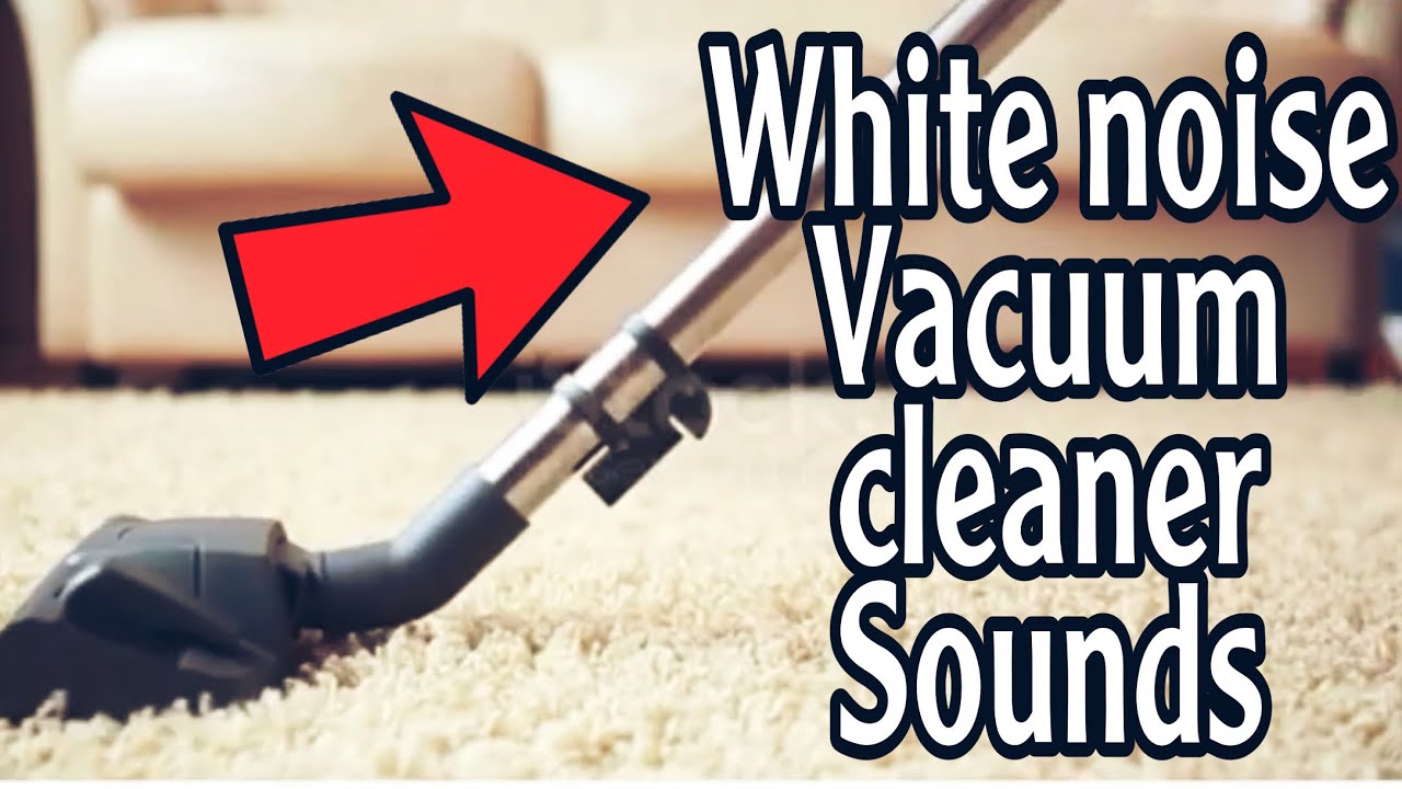 VACCUM SOUND white noise for BETTER SLEEP EFFECTIVE METHOD to calm a ...