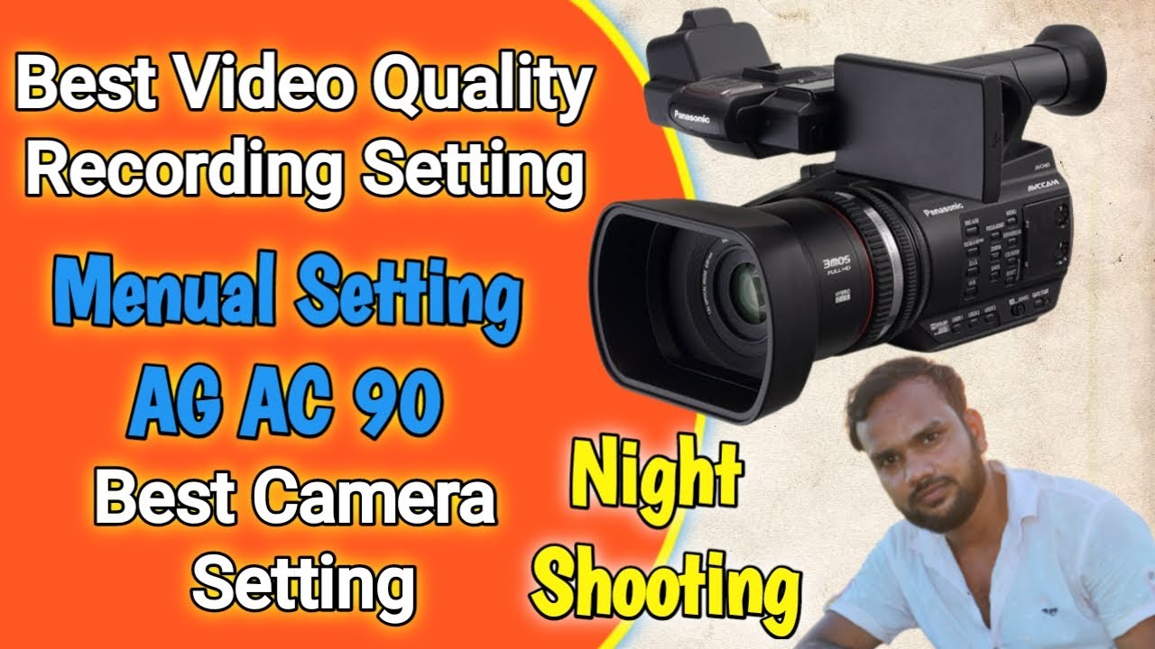 Panasonic Ag-ac 90 Video camera Menual Setting | Best Video Quality ...