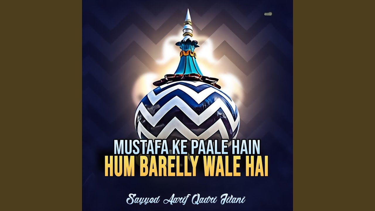 Mustafa Ke Paale Hain Hum Barelly Wale Hai - YouTube