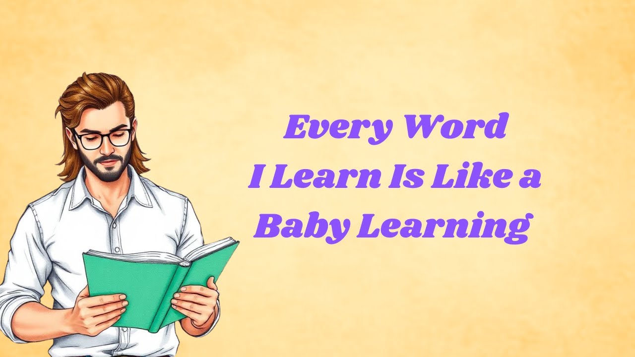 Every Word I Learn Is Like a Baby Learning ||Graded Reader || Improve ...