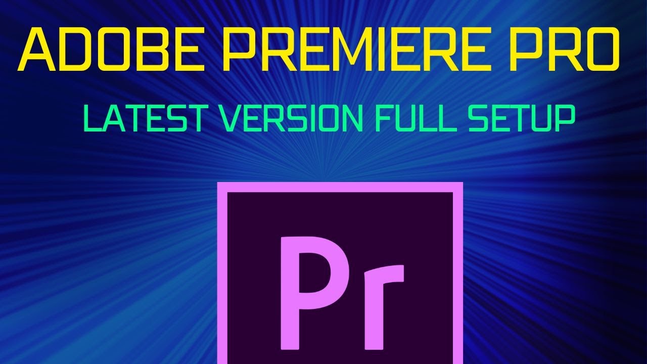 Adobe Premiere Pro Latest Version Full Setup-এডোবি প্রিমিয়াম প্রো ...