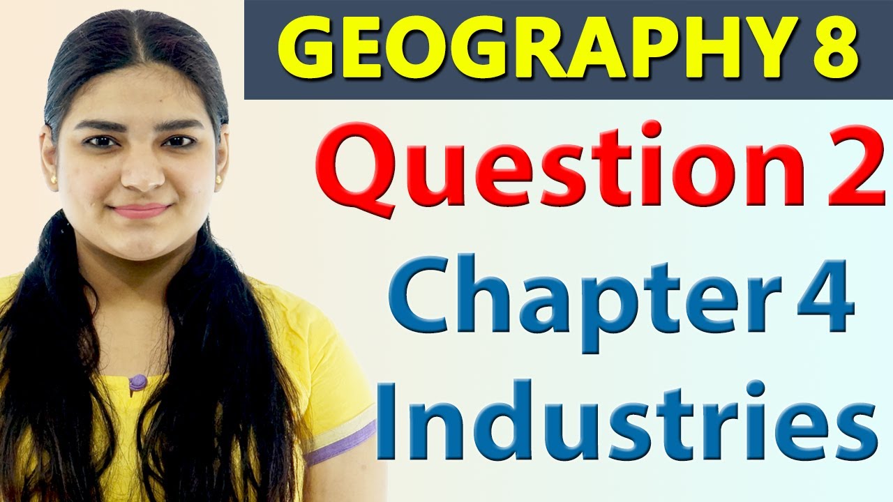 Question 2 Chapter 4 - Industries - Geography - Social Science, Class 8 ...