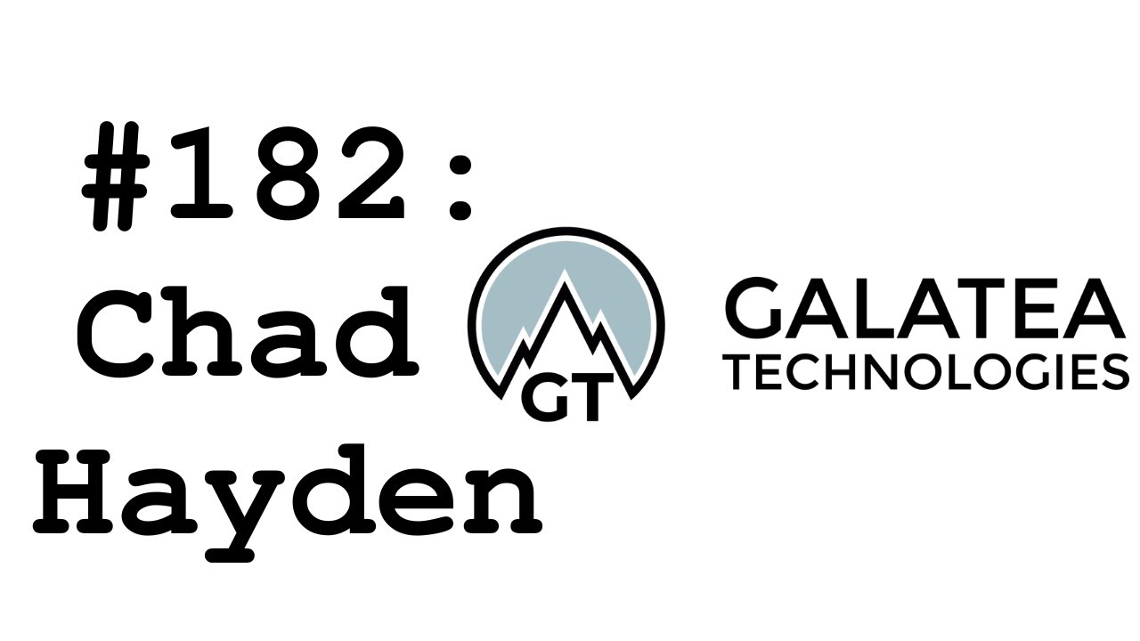 #182: Chad Hayden (Galatea Technologies) - Optimized Field Operations ...