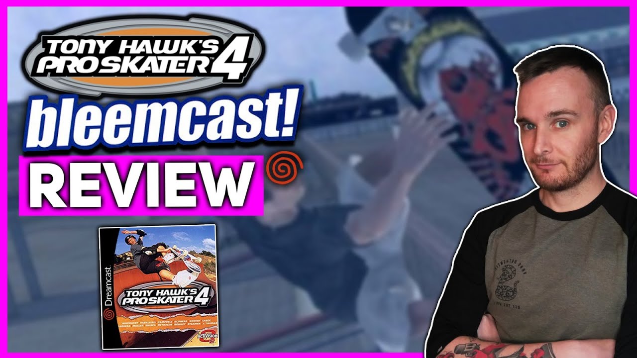 SEGA DREAMCAST BLEEMCAST REVIEW - TONY HAWK PRO SKATER 4 - YouTube