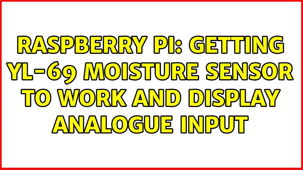 Raspberry Pi: Getting YL-69 Moisture sensor to work and display analogue input - YouTube