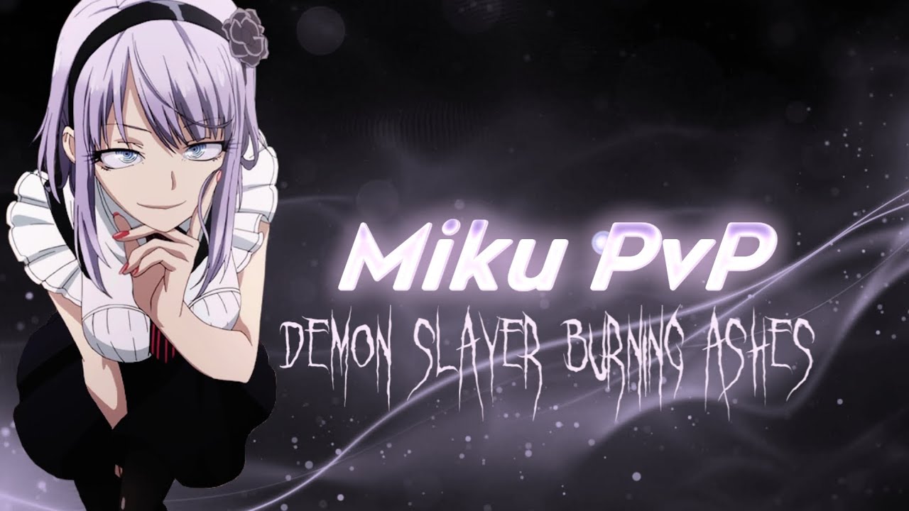 Miku Dsba - PvP With DDO_Vinny333 (Demon Slayer Burning Ashes) {Mobile ...